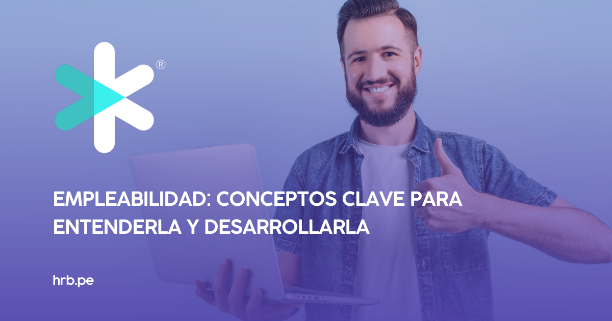 Empleabilidad: Conceptos clave para entenderla y desarrollarla - HRB ...